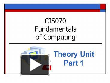 CIS070 Fundamentals of Computing presentation | free to view