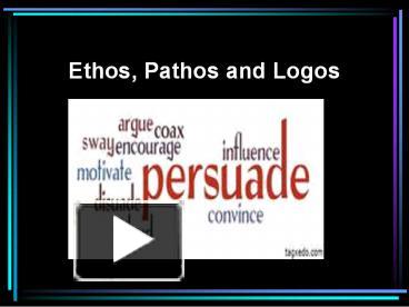 PPT – Ethos, Pathos and Logos PowerPoint presentation | free to view ...