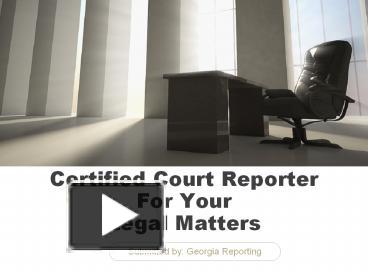 PPT – Hire the Certified Court Reporter for Your Business Matters ...