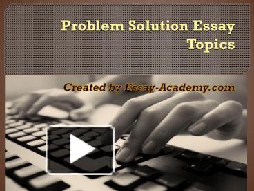 Problem Solution Essay Topics presentation | free to download