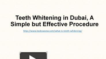PPT – Teeth Whitening in Dubai, A Simple but Effective Procedure ...