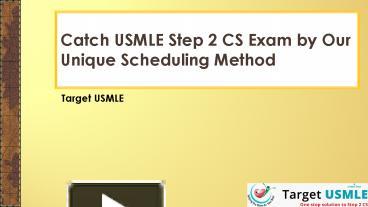 Catch USMLE Step 2 CS Exam by Our Unique Scheduling Method | Target ...