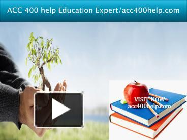ACC 400 help Education Expert/acc400help.com presentation | free to ...