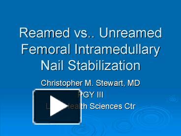 Reamed vs'' Unreamed Femoral Intramedullary Nail Stabilization ...