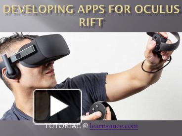 PPT – Developing Apps for Oclus Rift Tutorial PowerPoint presentation ...