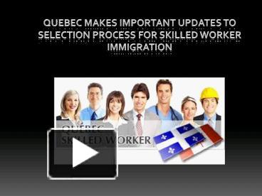 PPT – Quebec Makes Important Updates to Selection Process for Skilled ...