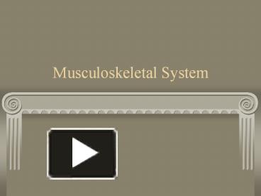 PPT – Musculoskeletal System PowerPoint presentation | free to download ...