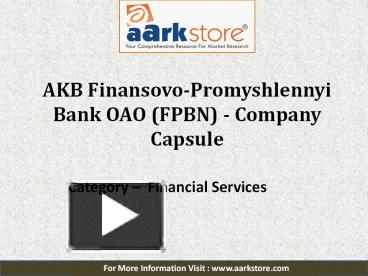 PPT – AKB Finansovo-Promyshlennyi Bank Company Capsule: Aarkstore.com ...