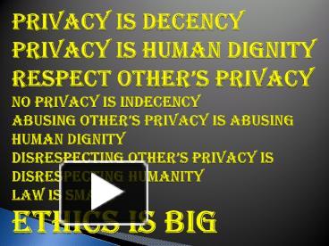 PPT – PRIVACY IS DECENCY PRIVACY IS HUMAN DIGNITY RESPECT OTHERS ...