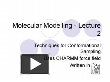 Molecular Modelling - Lecture 2 presentation | free to view