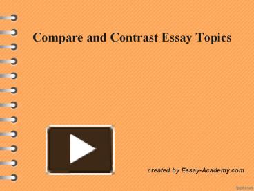 Contrast and Compare Essay topics presentation | free to download