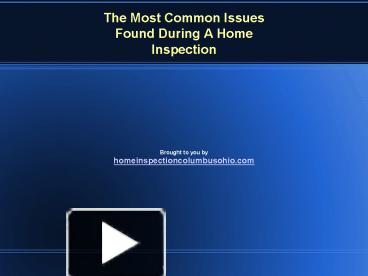 PPT – The 7 Most Common Problems Found During A Routine Home Inspection ...