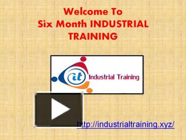 Welcome To Six Month Industrial Training presentation | free to download