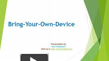 Ravi Namboori PPT - Bring-Your-Own-Device presentation | free to download