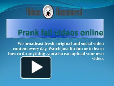 PPT – Prank fail Videos Online PowerPoint presentation | free to ...