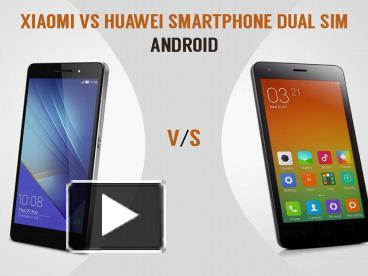 Xiaomi Vs Huawei Smartphone Dual Sim Android: The Ultimate Cheat Sheet ...