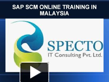 sap scm online trainingin malaysia presentation | free to download