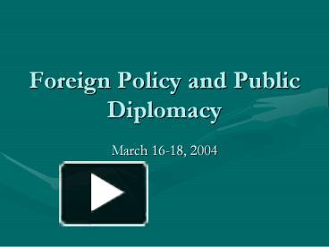 PPT – Foreign Policy and Public Diplomacy PowerPoint presentation ...