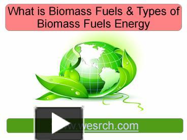 What is Biomass Fuels & Types of Biomass Fuels Energy presentation ...