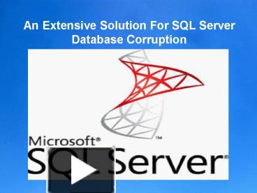 An Extensive Solution For SQL Server Database Corruption presentation ...