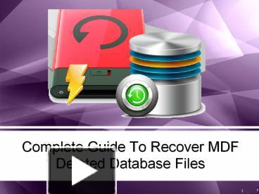 PPT – Complete Guide To Recover MDF Deleted Database Files PowerPoint ...