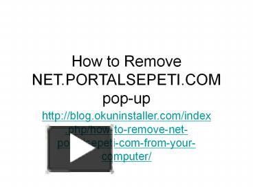 PPT – How to Remove Net.portalsepeti.com PowerPoint presentation | free ...