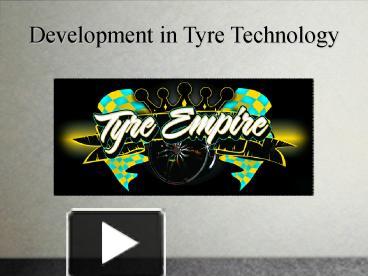 PPT – Development in tyre technologies PowerPoint presentation | free ...