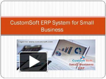 PPT – CustomSoft ERP System for Small Business PowerPoint presentation ...