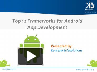 PPT – Top 12 Frameworks for Android App Development PowerPoint ...