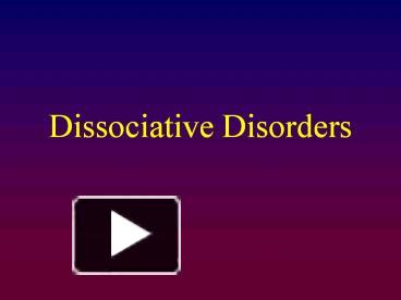 Dissociative Disorders presentation | free to view
