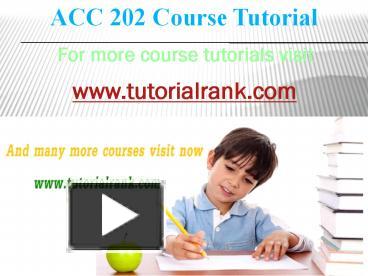 Ppt Acc 202 Course Tutorial Tutorialrank Powerpoint Presentation