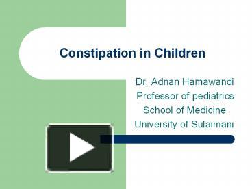 PPT – Constipation in Children PowerPoint presentation | free to view ...