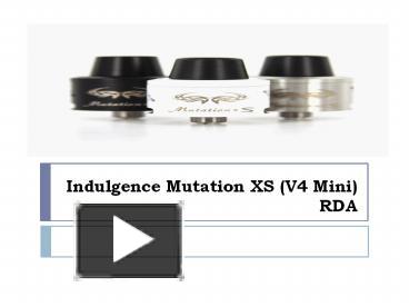 Indulgence Mutation XS (V4 Mini) RDA presentation | free to download