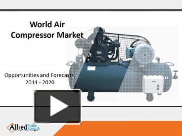 Air Compressor Market Report: Industry Analysis and Share presentation ...