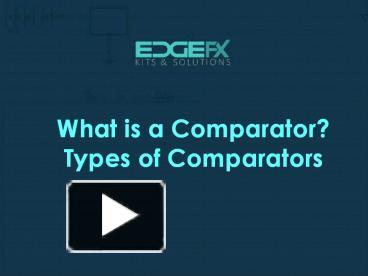 Different Types Comparators And Its Working presentation | free to download