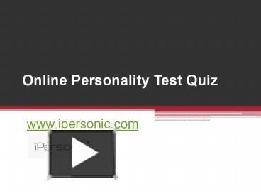 Best Personality Test Quiz - www.ipersonic.com presentation | free to ...