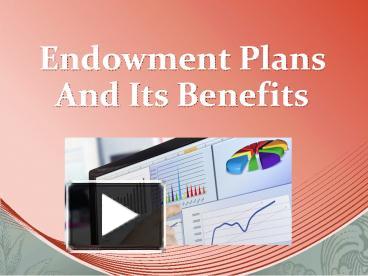 Endowment Plans And Its Benefits presentation | free to download
