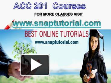ACC 201(Ash) Academic Success /snaptutorial presentation | free to download
