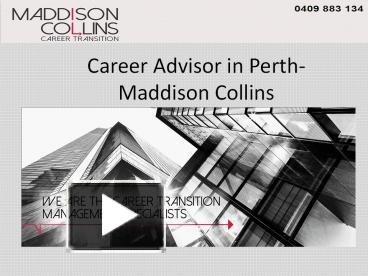 PPT – Career Advisor in Perth - Maddison Collins PowerPoint ...