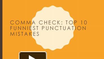 Comma Check - Top 10 Funniest Punctuation Mistakes presentation | free ...