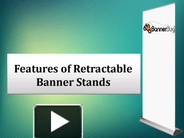 PPT – Features of Retractable Banner Stands PowerPoint presentation ...