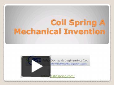 Coil Spring A Mechanical Invention presentation | free to download