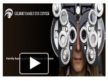 PPT – Gilbert Arizon Specialist Eye Doctor in Phoenix PowerPoint ...