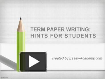Term Paper writing Hints for Students presentation | free to download