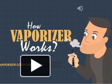How Does a Vaporizer Work? presentation | free to download