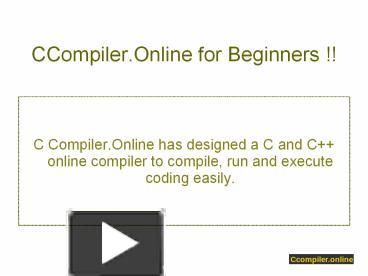 Compile and Run Using CCompiler.Online !! presentation | free to download