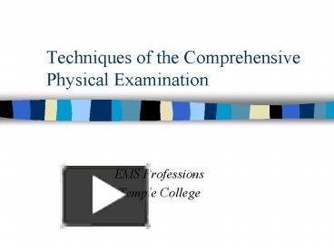 Techniques Of The Comprehensive Physical Examination Presentation
