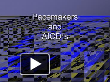 Pacemakers and AICD presentation | free to download