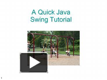 A Quick Java Swing Tutorial presentation | free to view