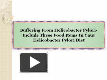 PPT – Suffering From Helicobacter Pylori-Include These Food Items In ...